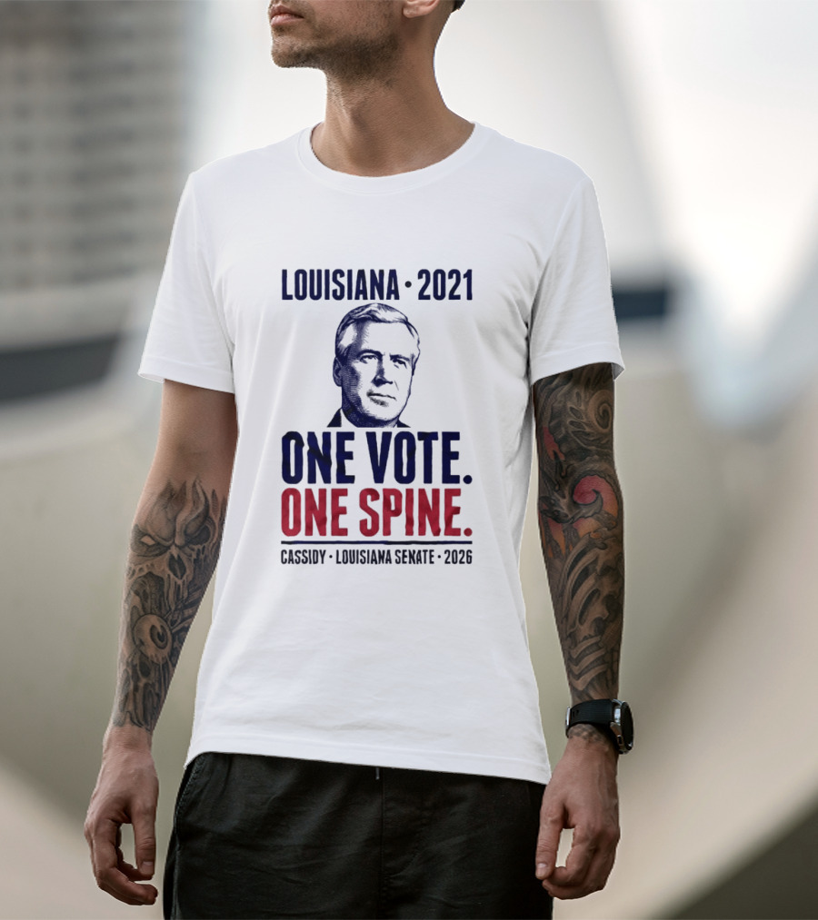 Louisiana 2021 Cassidy One Vote One Spine Louisiana Senate 2026 T-Shirt