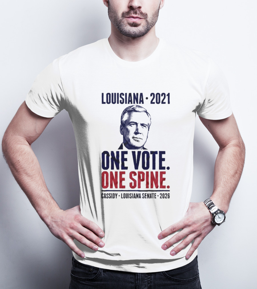 Louisiana 2021 Cassidy One Vote One Spine Louisiana Senate 2026 T-Shirt