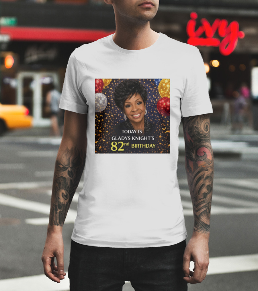 Today Is Gladys Knight's 82nd Birthday Celebration T-Shirt