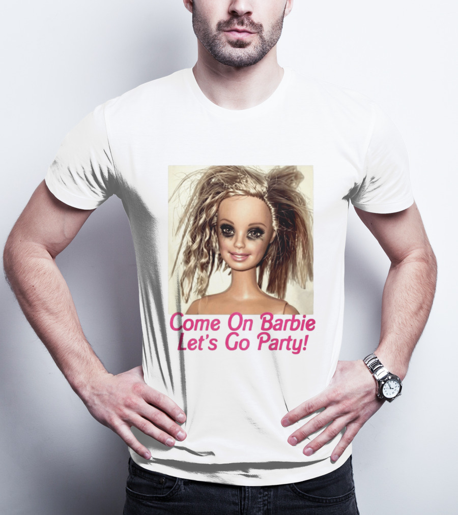 Let's Go Party Hungover Barbie Come On Barbie T-Shirt