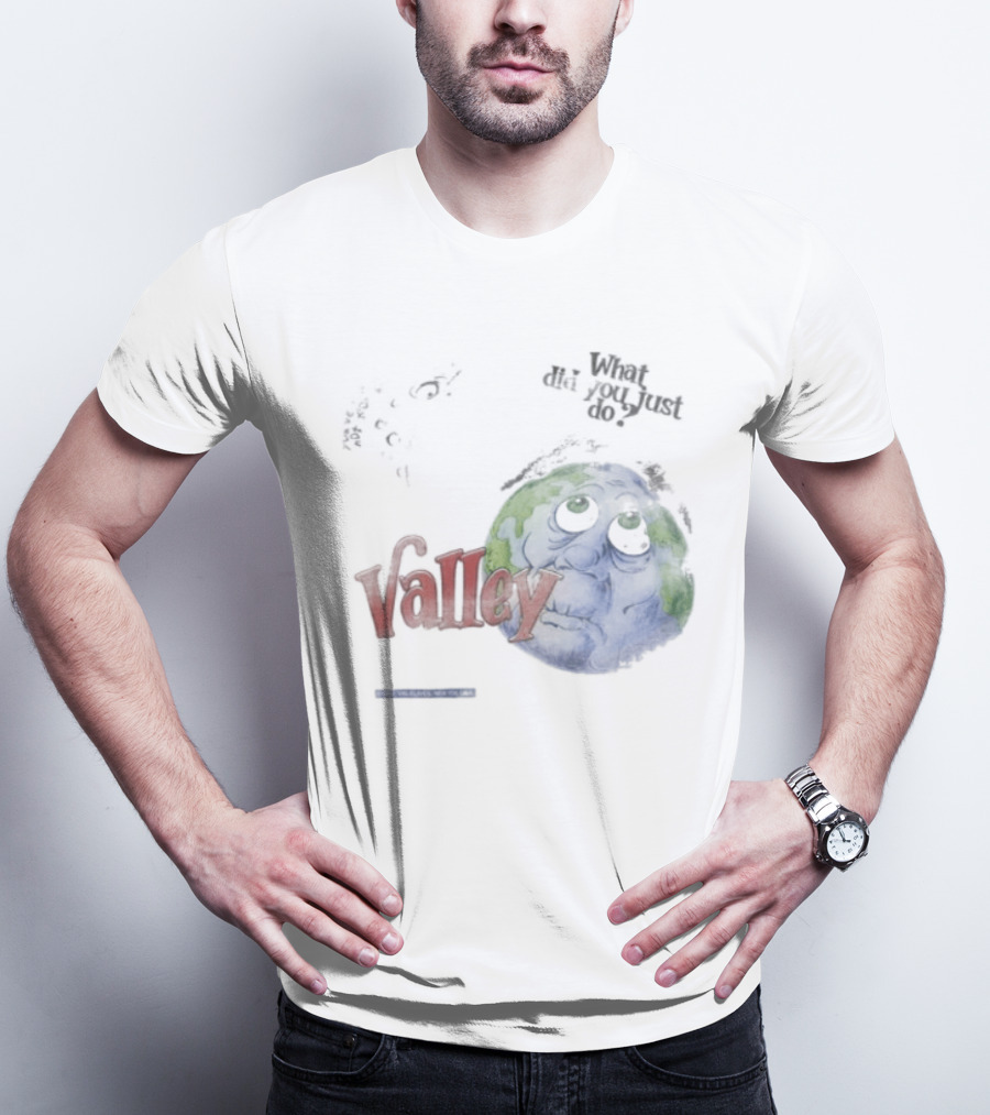 Valley Forever World Peace What Did You Just Do Earth T-Shirt