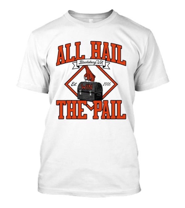 All Hail The Pail Blacksburg VA Win Est 1995 T-Shirt