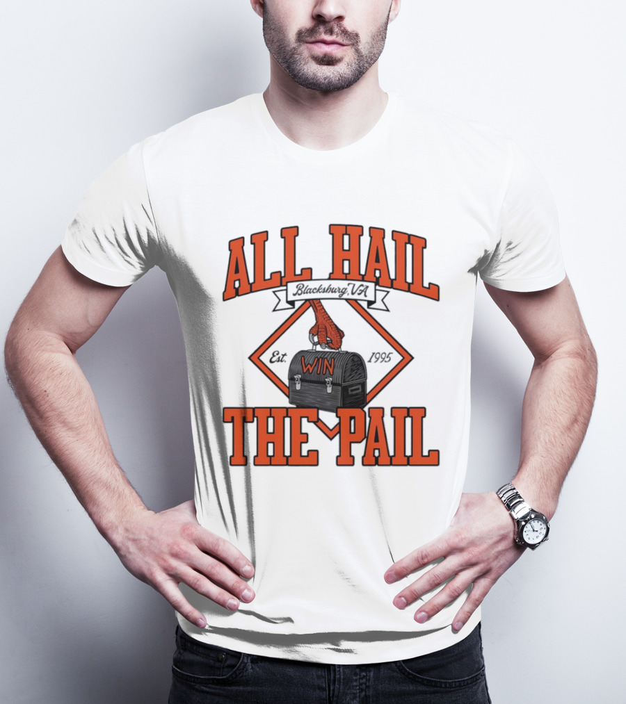 All Hail The Pail Blacksburg VA Win Est 1995 T-Shirt