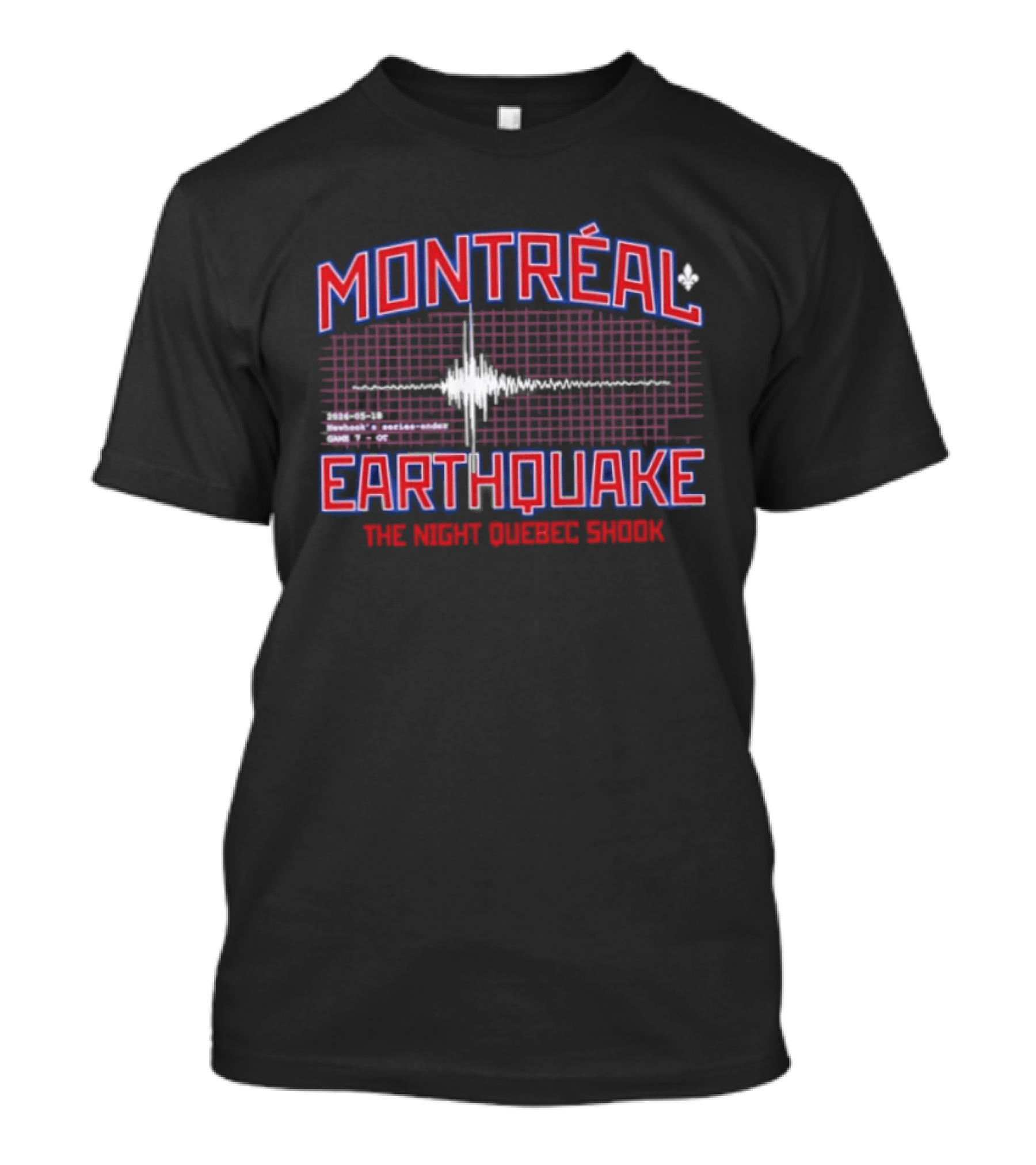 Montreal Earthquake The Night Quebec Shook Series Ender Newhook T-Shirt