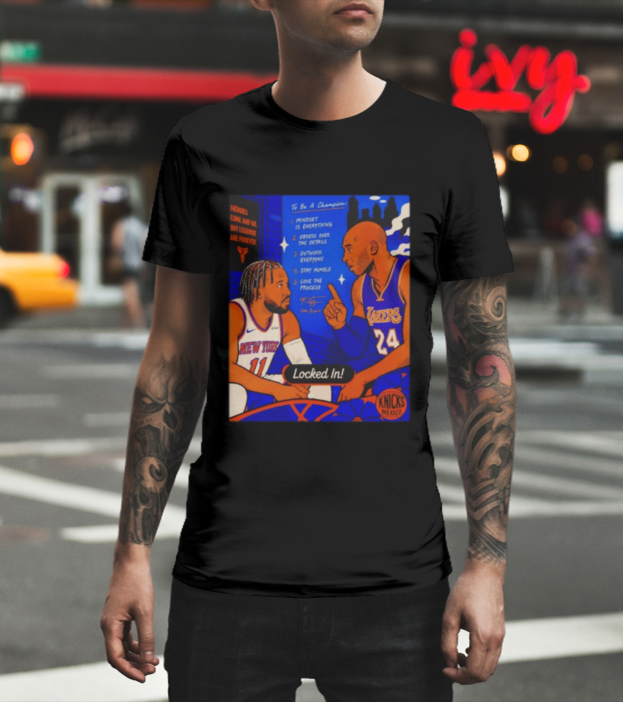 Heroes Come And Go But Legends Are Forever Jalen Brunson Kobe Bryant Locked In Knicks Lakers T-Shirt