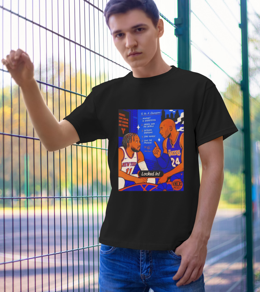 Heroes Come And Go But Legends Are Forever Jalen Brunson Kobe Bryant Locked In Knicks Lakers T-Shirt