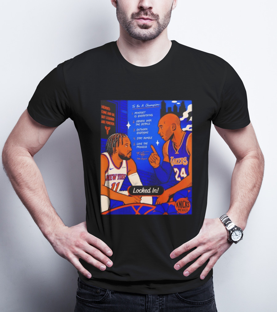 Heroes Come And Go But Legends Are Forever Jalen Brunson Kobe Bryant Locked In Knicks Lakers T-Shirt