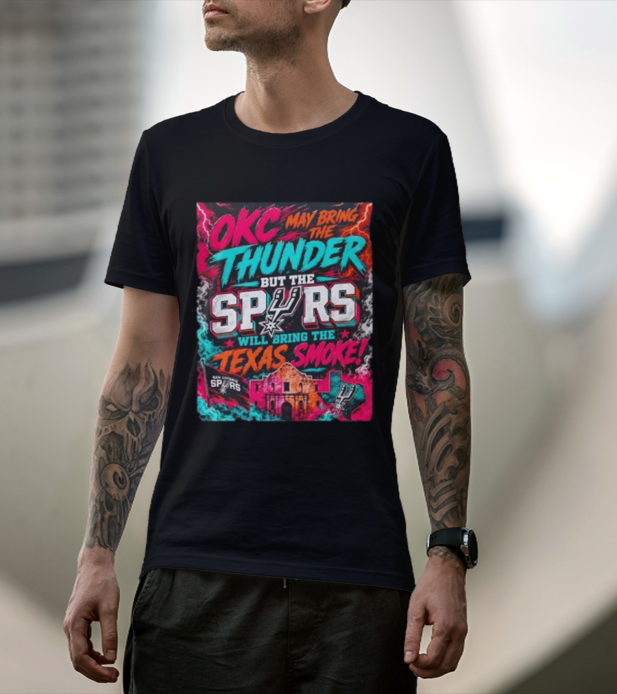 OKC Thunder May Bring It But The Spurs Will Bring The Texas Smoke T-Shirt