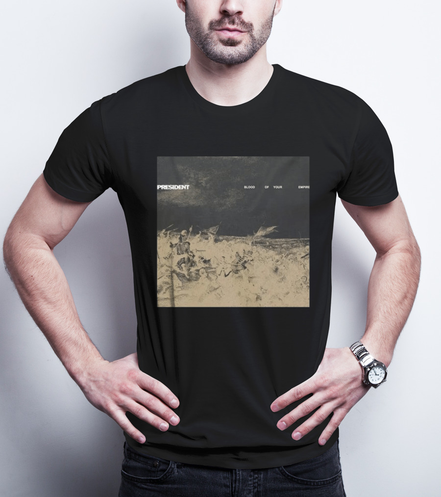 President Blood Of Your Empire Historical Battle Scene T-Shirt