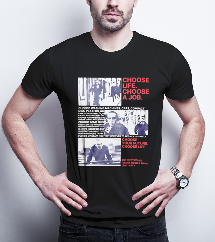Choose Life Choose A Job Choose Your Future Trainspotting Film Reference T-Shirt