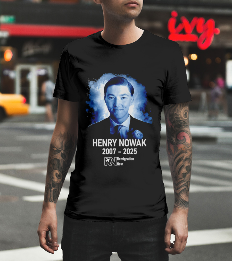 HENRY NOWAK 2007 2025 Remigration Now T-Shirt