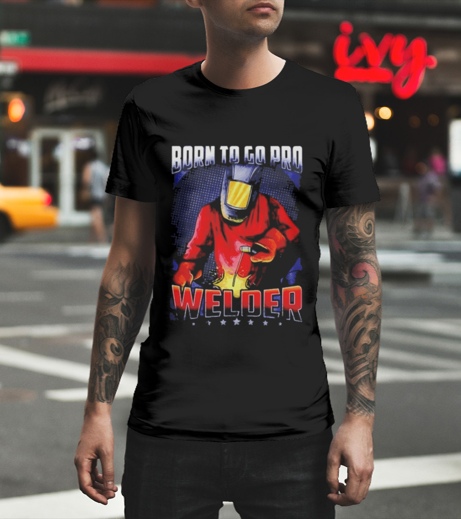 Born To Go Pro Welder Flame Art Welding Helmet T-Shirt