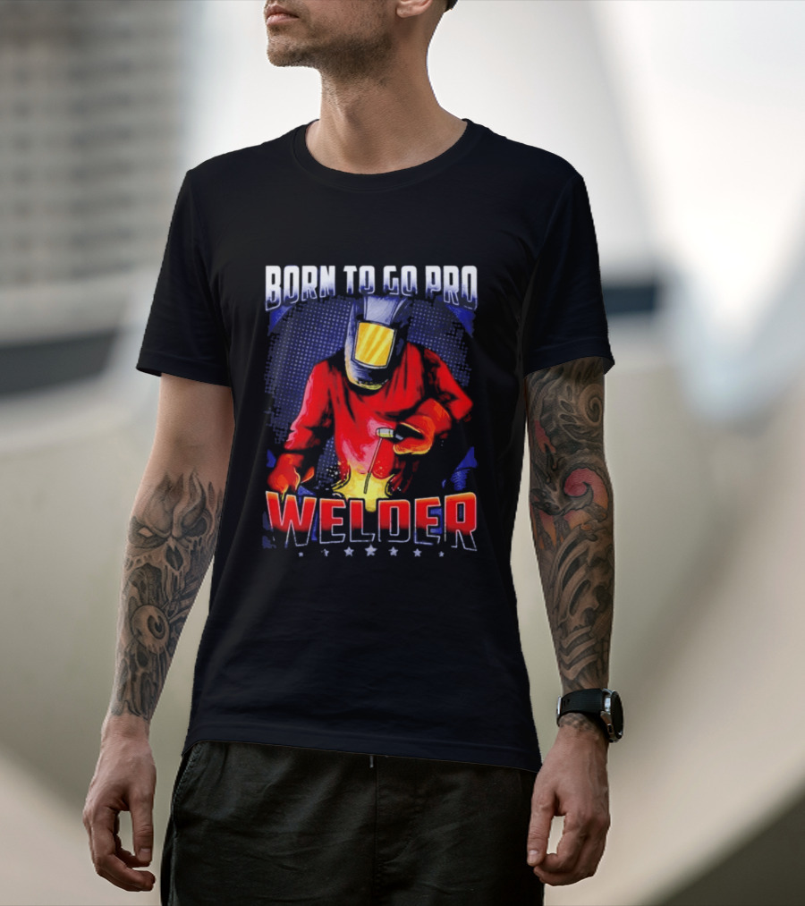 Born To Go Pro Welder Flame Art Welding Helmet T-Shirt