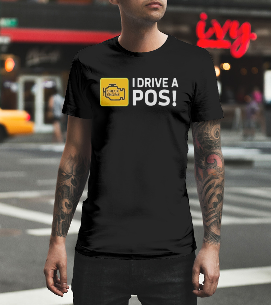 Check Engine Light I Drive A Pos Automotive Humor T-Shirt