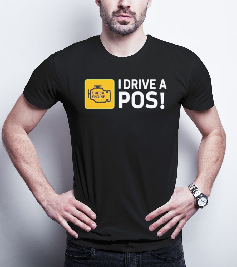 Check Engine Light I Drive A Pos Automotive Humor T-Shirt