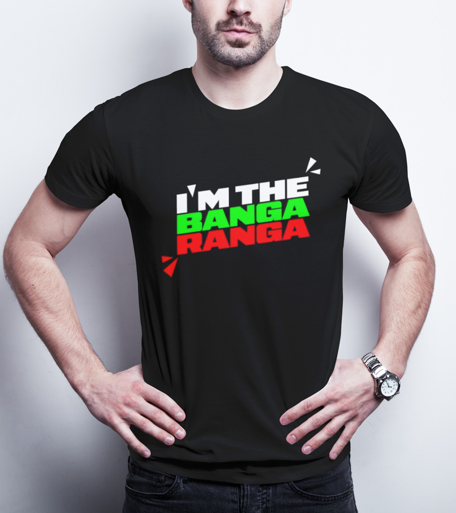 I'm The Banga Ranga Colorful Bold Text Fun T-Shirt
