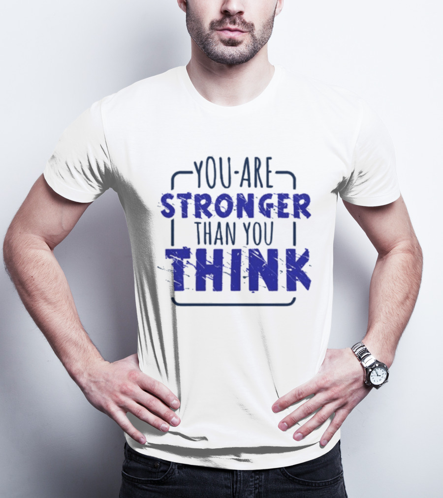 You Are Stronger Than You Think Motivational Encouragement Bold Blue T-Shirt