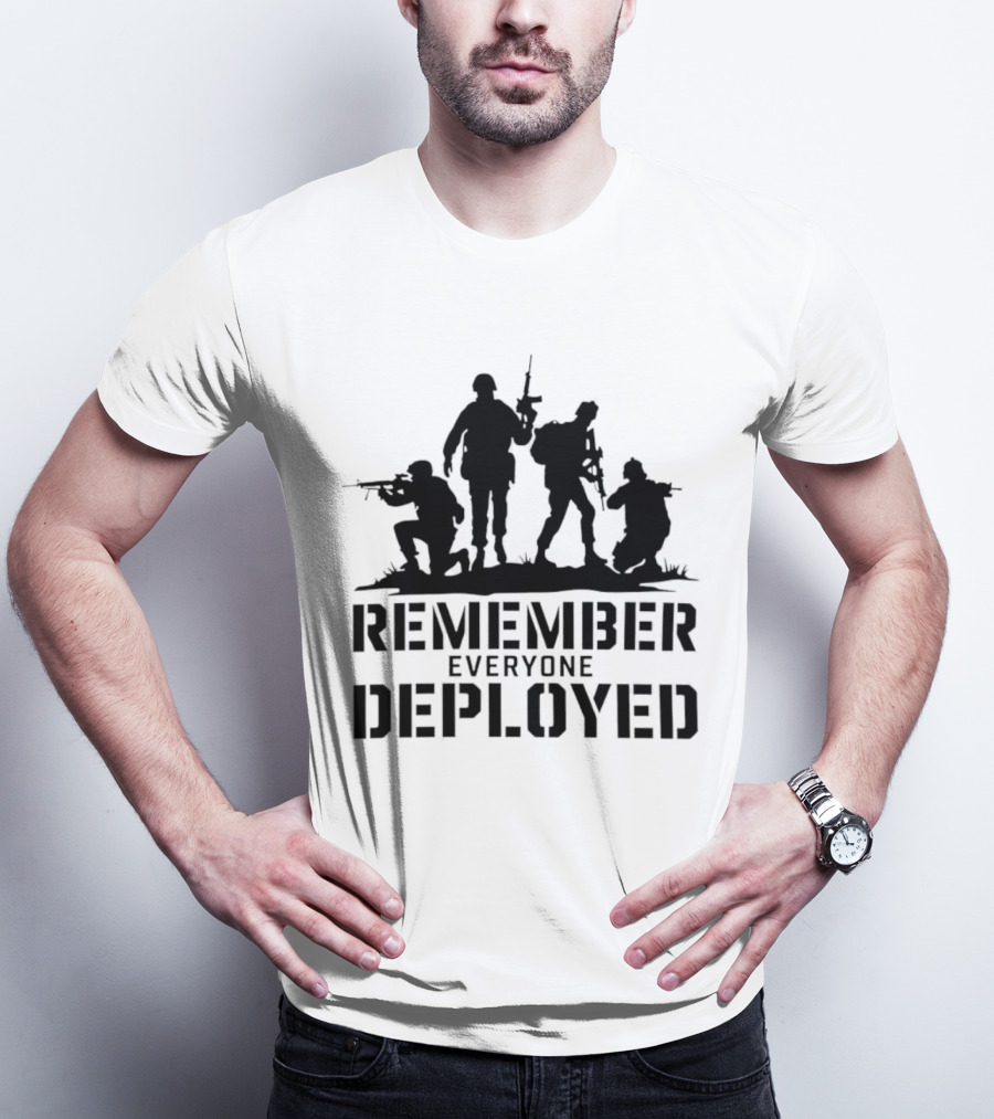 Remember Everyone Deployed Soldier T-Shirt