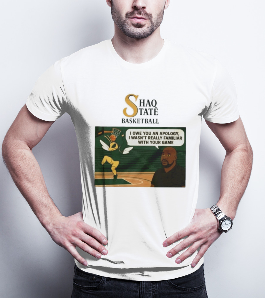 Shaquille O'Neal Shaq State Basketball I Owe You An Apology I Wasn't Really Familiar With Your Game T-Shirt