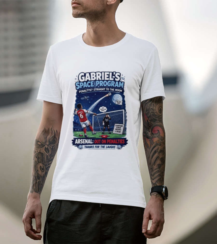 Arsenal Gabriel's Space Program Penaltys Straight To The Moon Champions League Dreams Thanks For The Laughs T-Shirt