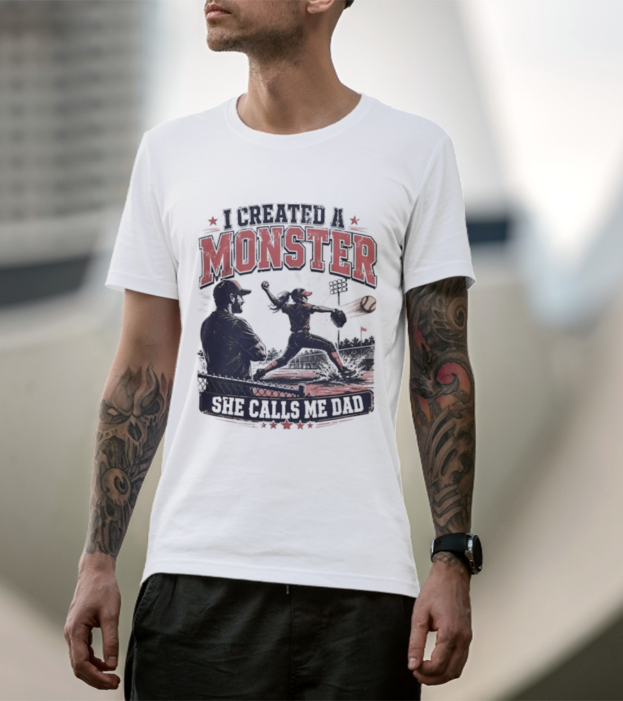 Fastpitch Softball She Calls Me Dad I Created A Monster T-Shirt
