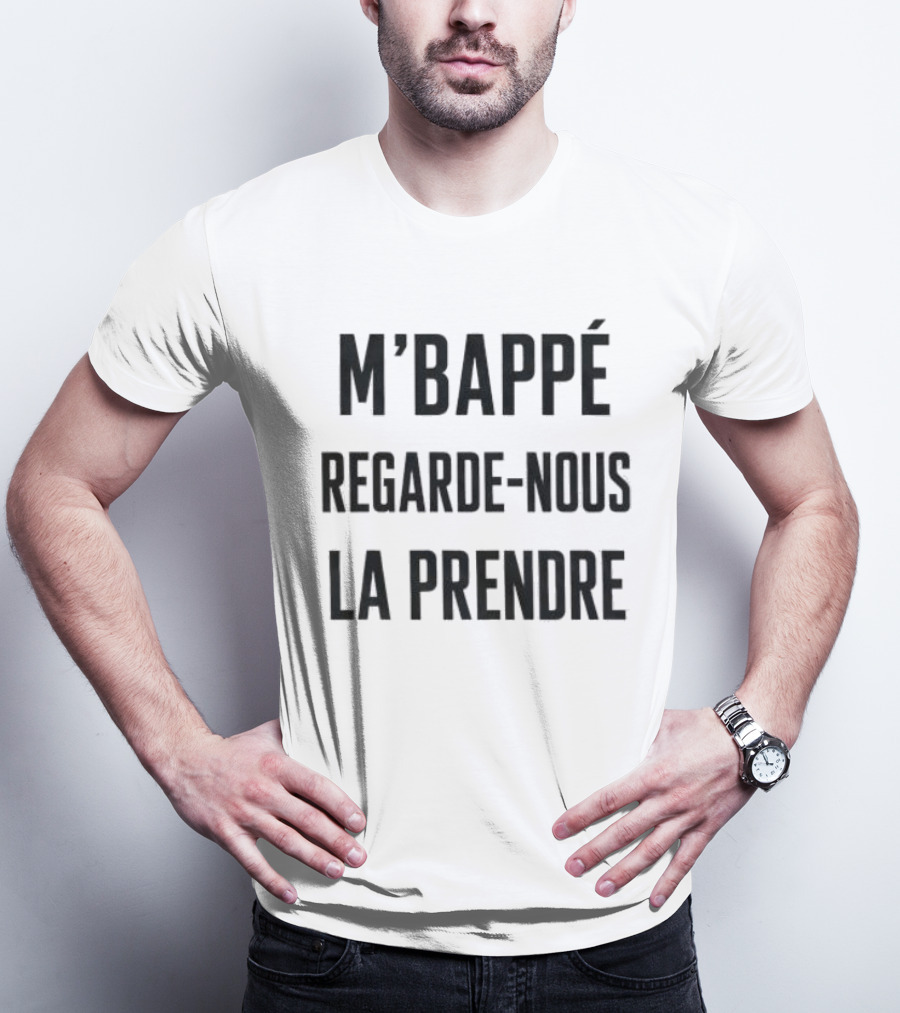 M'Bappé Regarde Nous La Prendre Football Fan T-Shirt