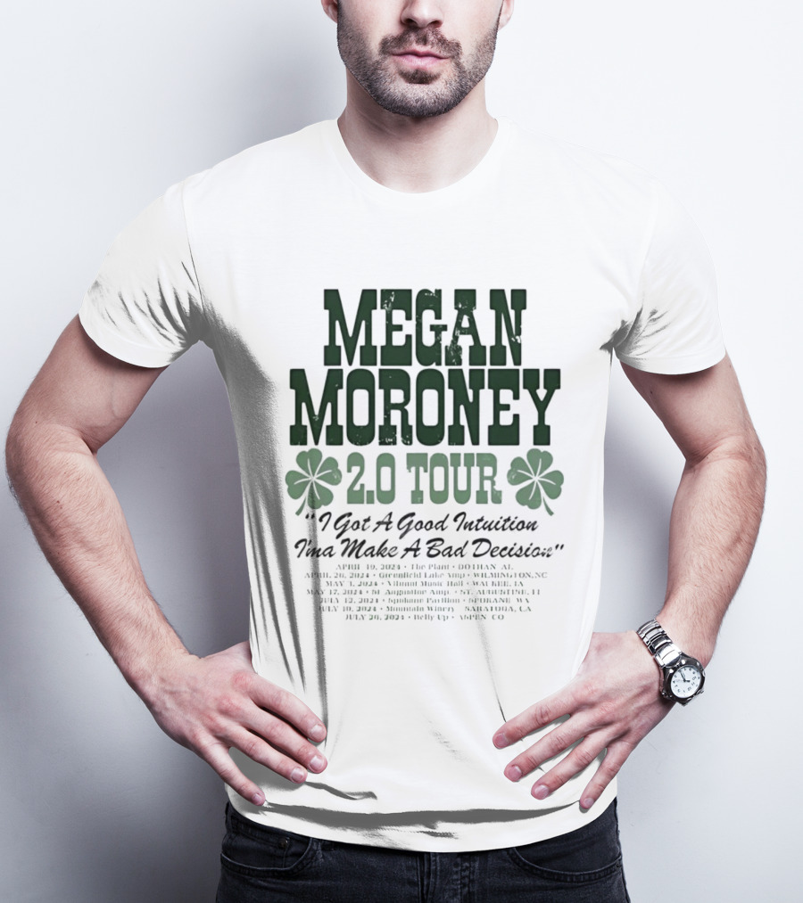 Megan Moroney 2.0 Tour I Got A Good Intuition Ima Make A Bad Decision Tour Dates 2024 T-Shirt