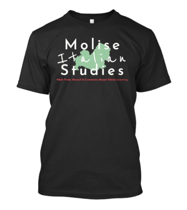 Molise Italian Studies Study Abroad Community Based Global Learning T-Shirt