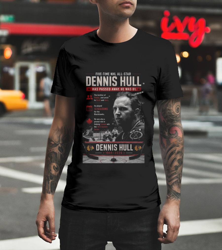 Five Time NHL All Star Dennis Hull 1944 2026 Blackhawks Legacy And 1972 Summit Series Hero T-Shirt