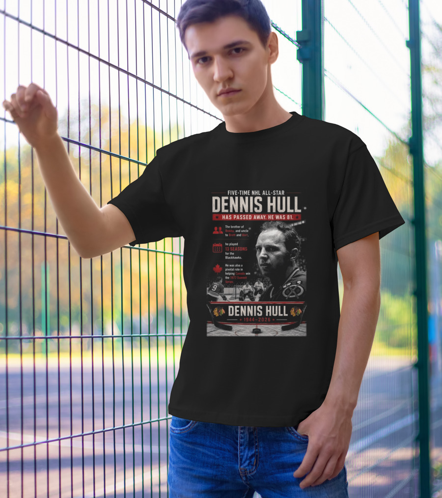 Five Time NHL All Star Dennis Hull 1944 2026 Blackhawks Legacy And 1972 Summit Series Hero T-Shirt