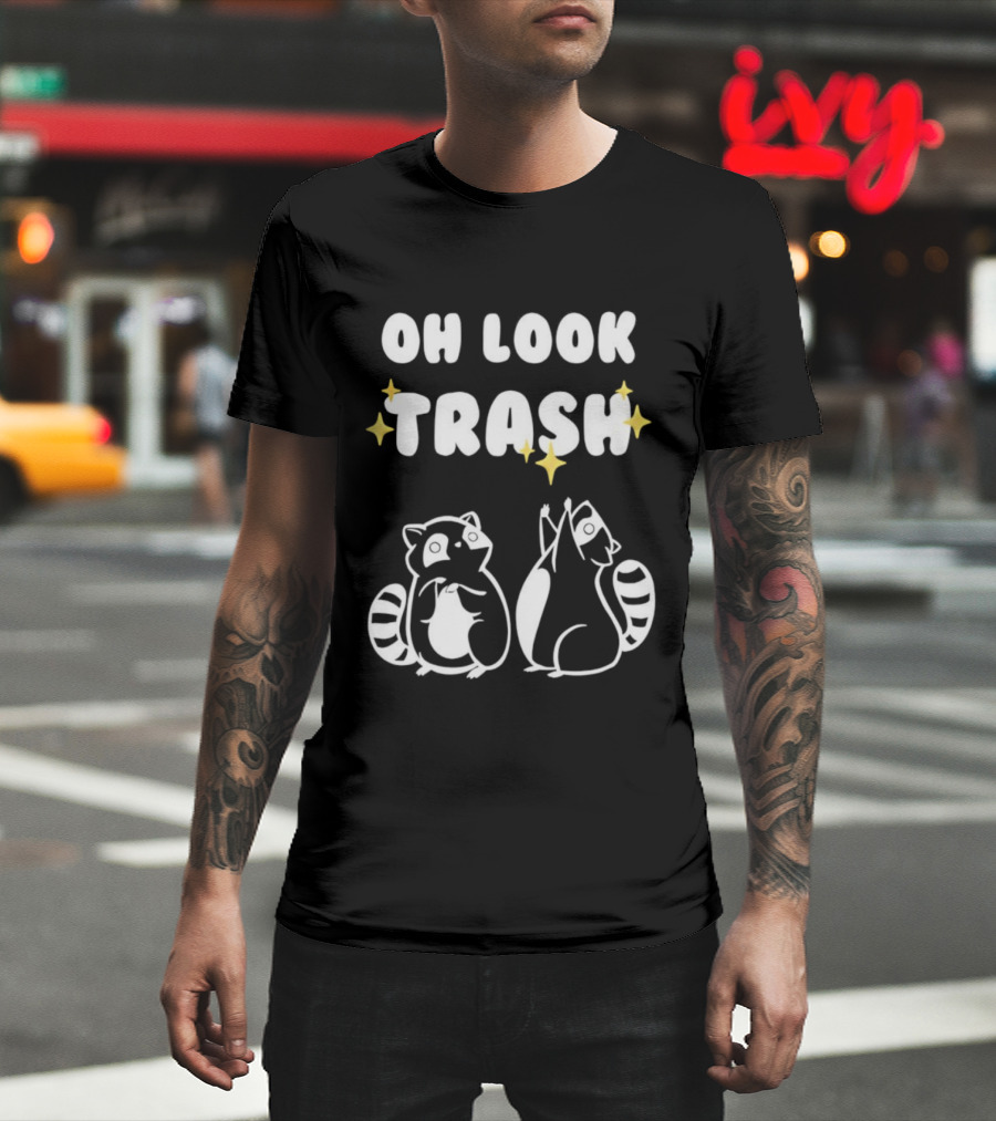 Oh Look Trash Raccoons Trash Panda Dumpster Garbage Can Waste Recycle T-Shirt