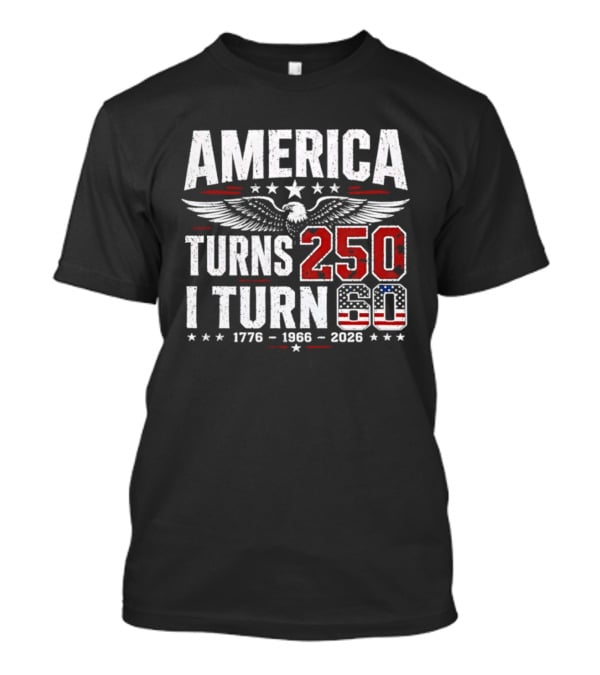 America Turns 250 I Turn 60 1776 1966 2026 Eagle Stars Celebration T-Shirt
