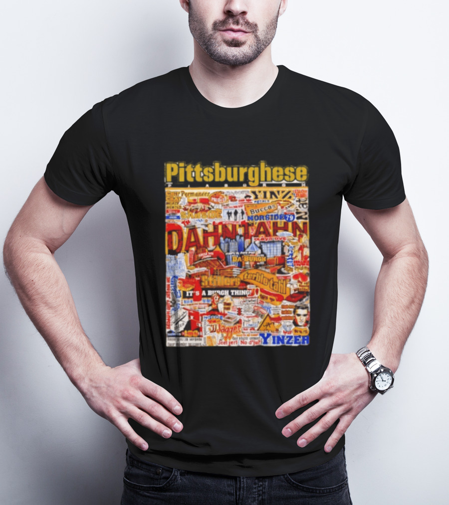 Pittsburghese Yinzer Slang Dahn Tahn Burgh Terrible Tahl Iggles Norside Steelers Jagger Bush Perogies N'at T-Shirt
