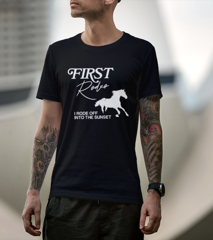 First Rodeo I Rode Off Into The Sunset Horse Riding Adventure T-Shirt