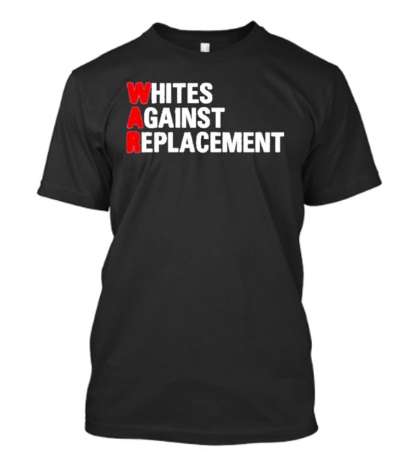 Whites Against Replacement T-Shirt
