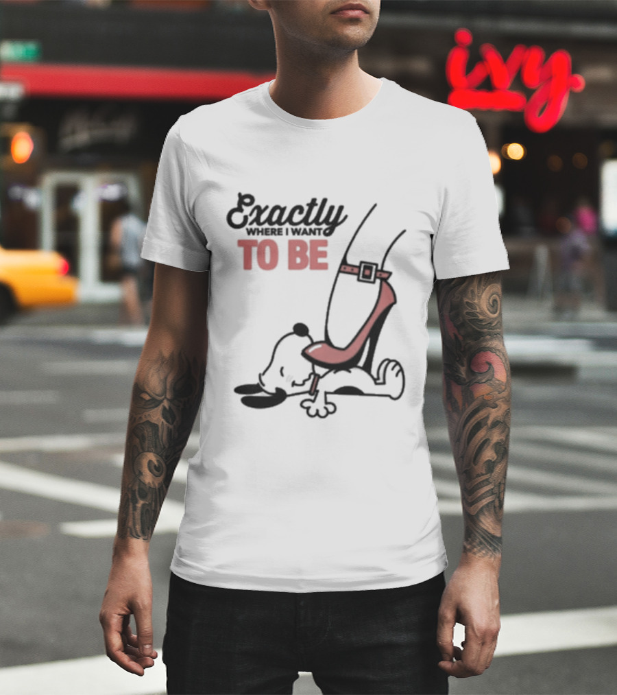 Cartoon Dog And Red Heel Exactly To Be Where I Want To Be T-Shirt