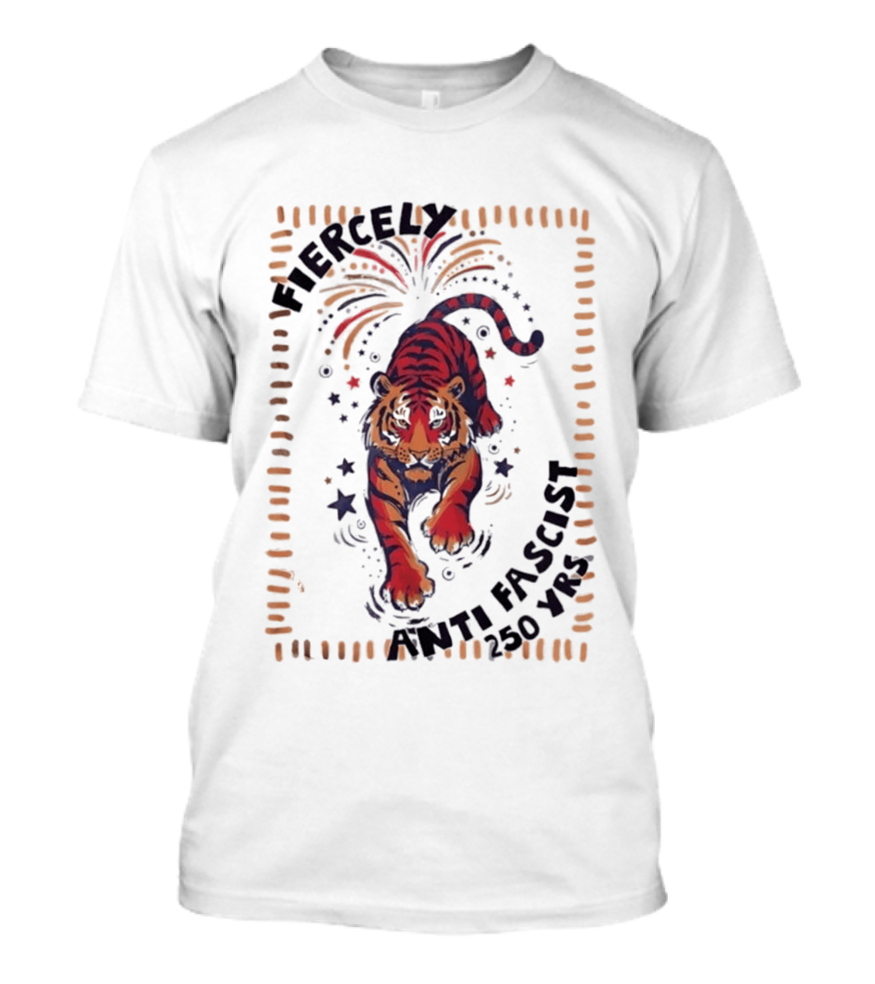 Fiercely Tiger Anti Fascist 250 Yrs T-Shirt