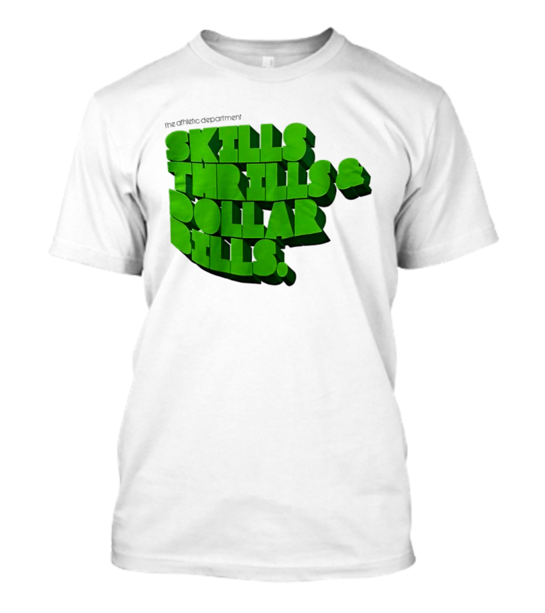 The Athletic Department Skills Thrills And Dollar Bills T-Shirt