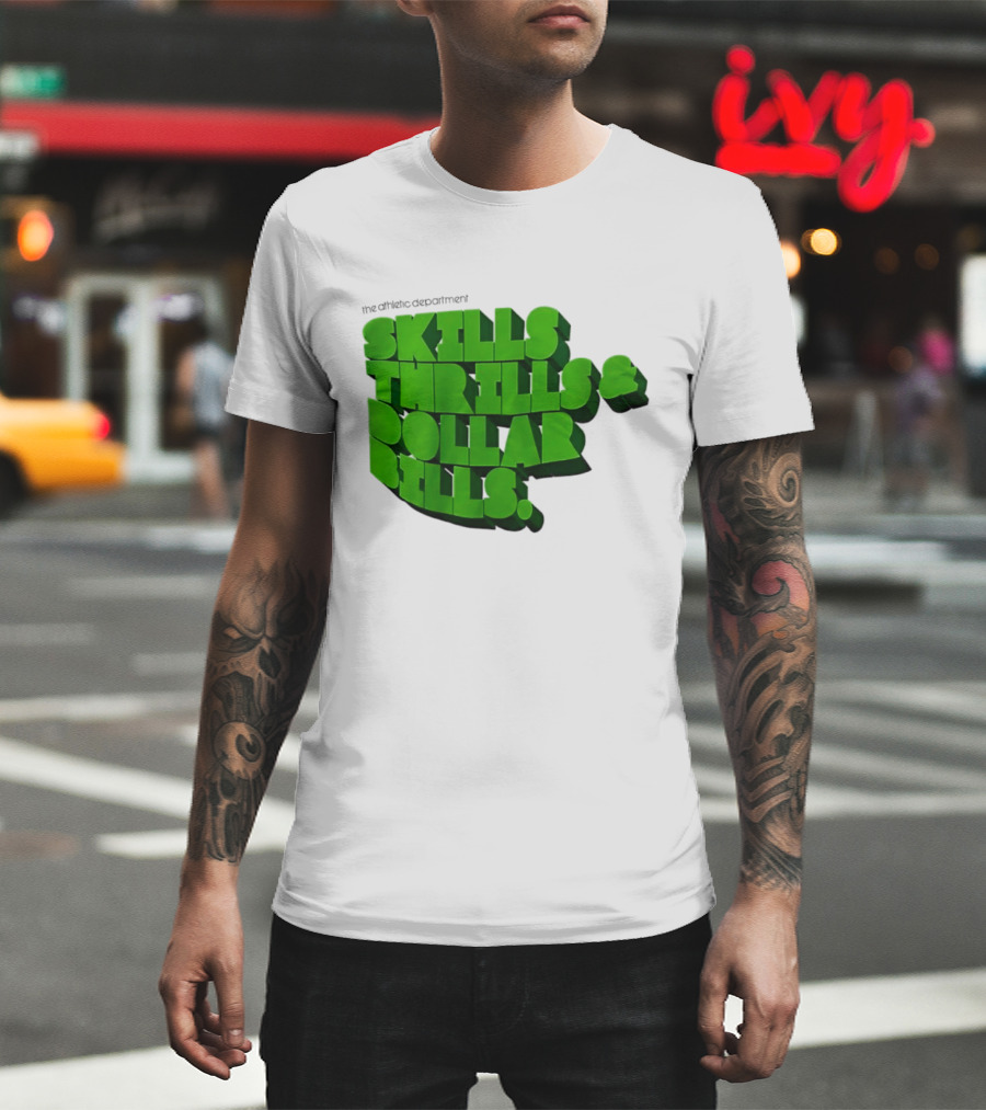 The Athletic Department Skills Thrills And Dollar Bills T-Shirt