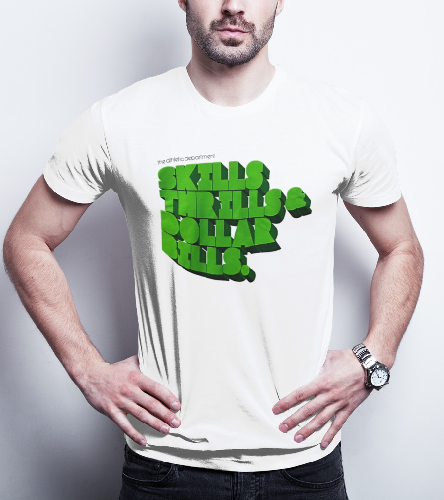 The Athletic Department Skills Thrills And Dollar Bills T-Shirt
