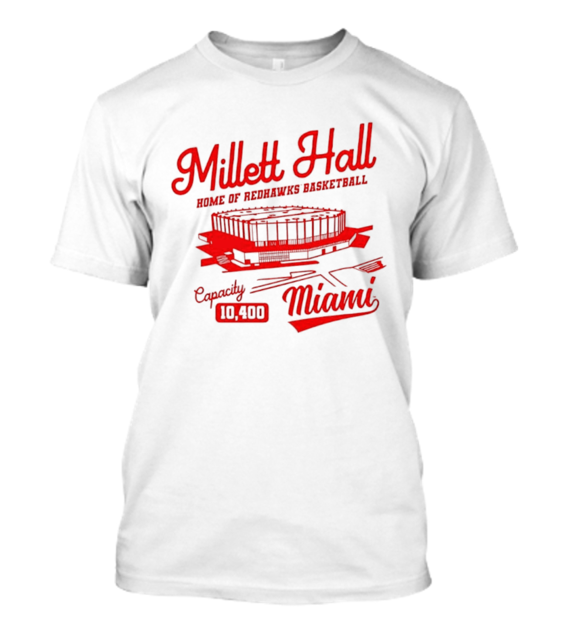 Millett Hall Home Of Redhawks Basketball Miami Capacity 10100 T-Shirt