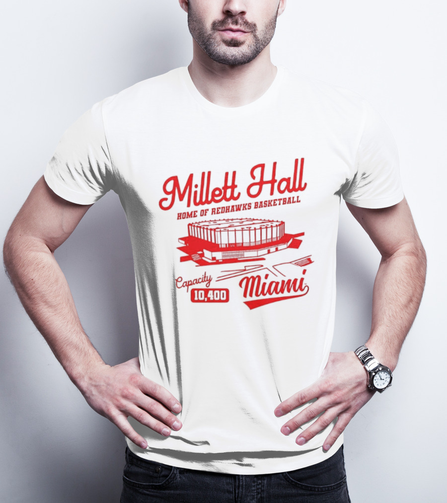 Millett Hall Home Of Redhawks Basketball Miami Capacity 10100 T-Shirt