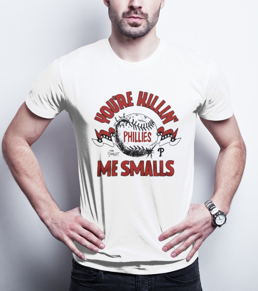 Philies You're Killin' Me Smalls The Sandlot Baseball T-Shirt