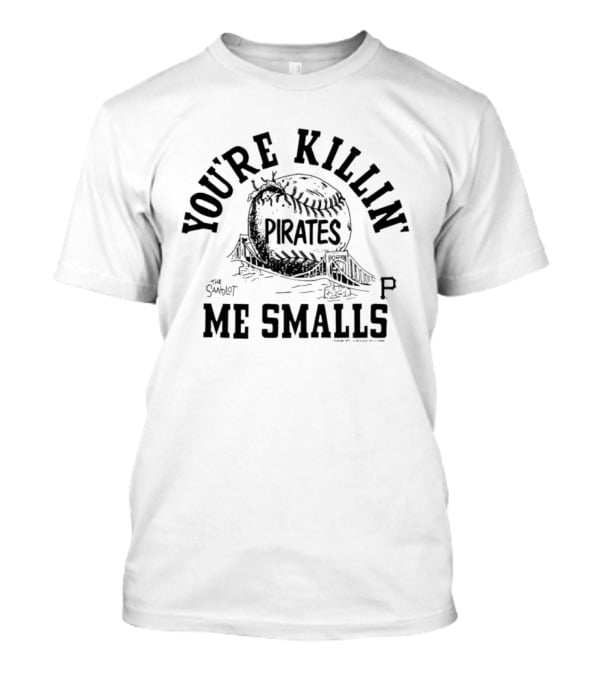 Pittsburgh Pirates You're Killin' Me Smalls The Sandlot Collaboration T-Shirt