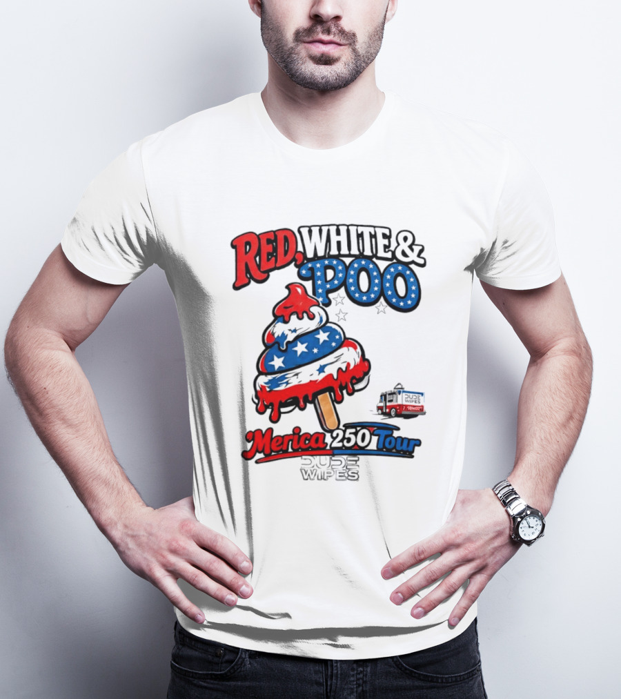 Red White And Poo Merica 250 Tour Dude Wipes T-Shirt