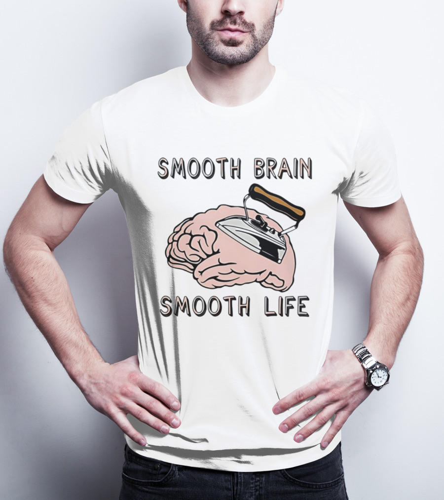 Smooth Brain Smooth Life Ironing Visual Pun T-Shirt