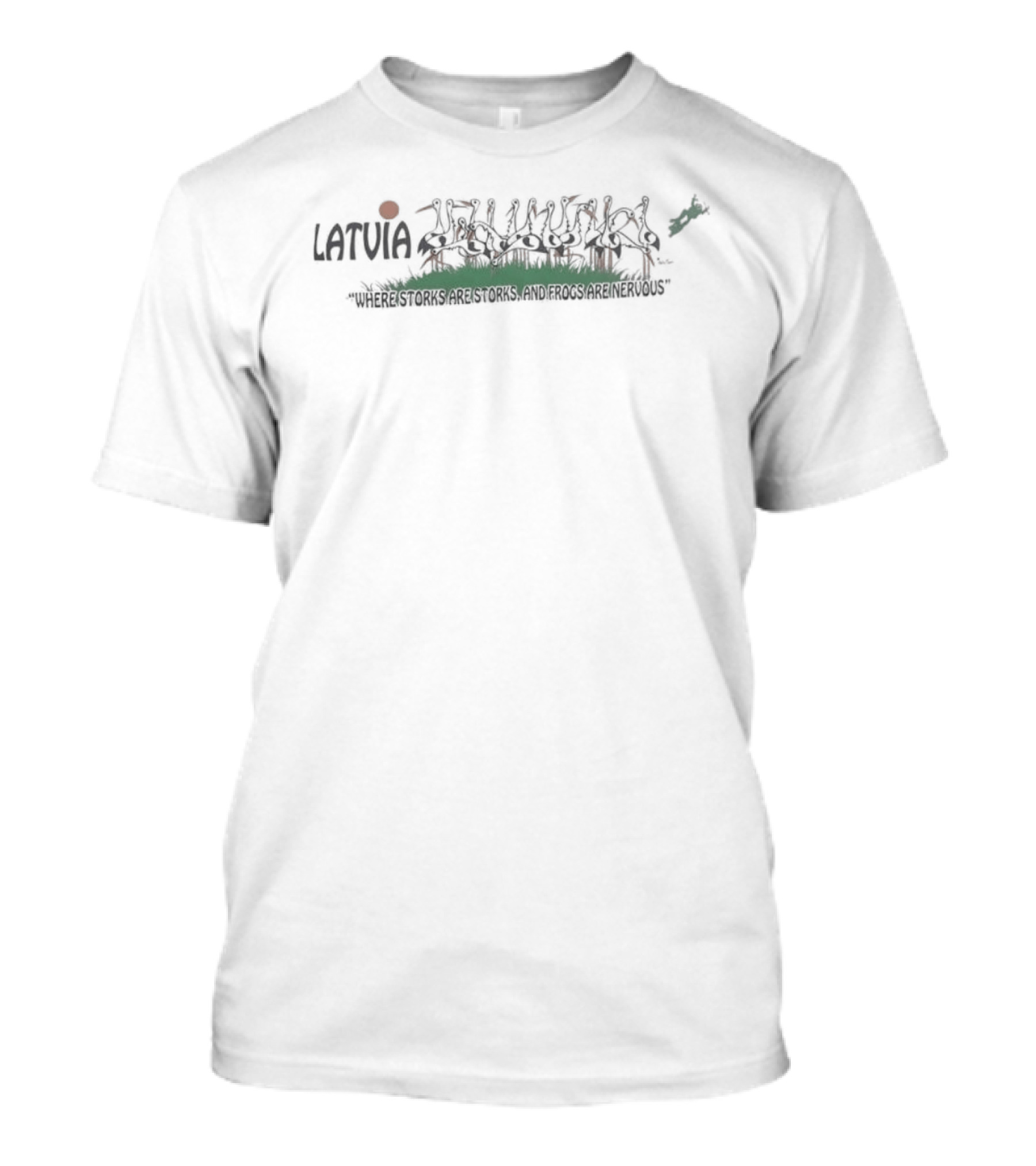 Latvia Where Storks Are Storks And Frogs Are Nervous T-Shirt