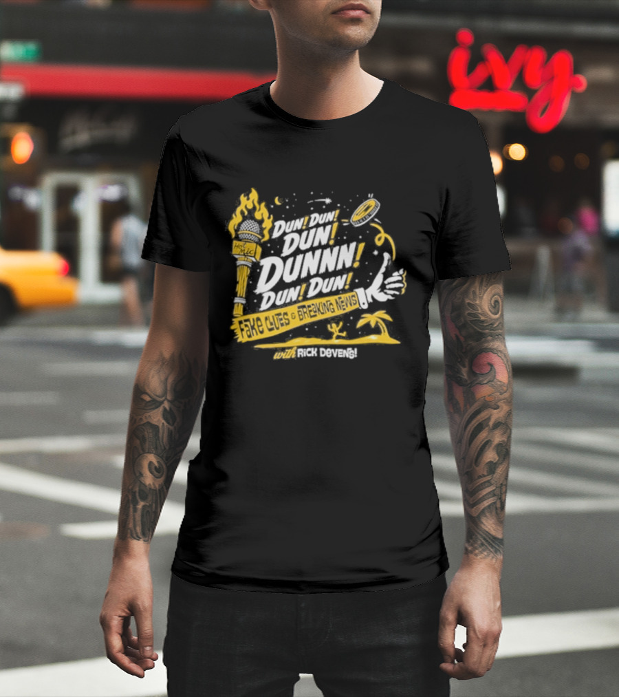 Fake Clues And Breaking News Dun Dun Dun Dunnn Dun Dun Rick Devens Torch And Palm Tree T-Shirt