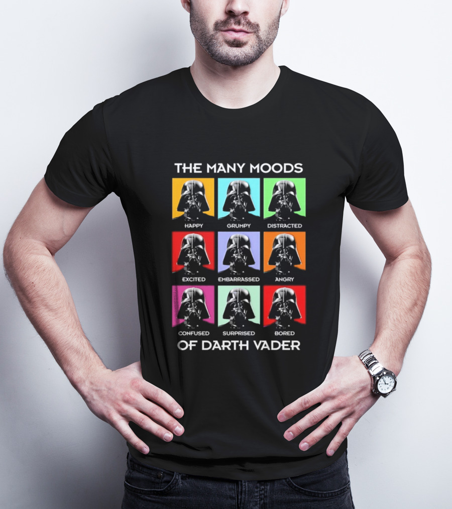 The Many Moods Of Darth Vader Happy Grumpy Distracted Excited Embarrassed Angry Confused Surprised Bored T-Shirt