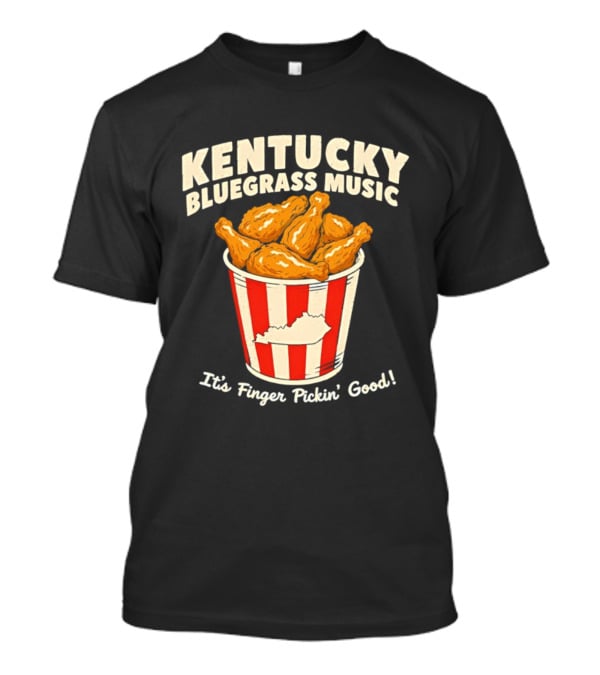 Kentucky Bluegrass Music It's Finger Pickin' Good Fried Chicken Bucket T-Shirt